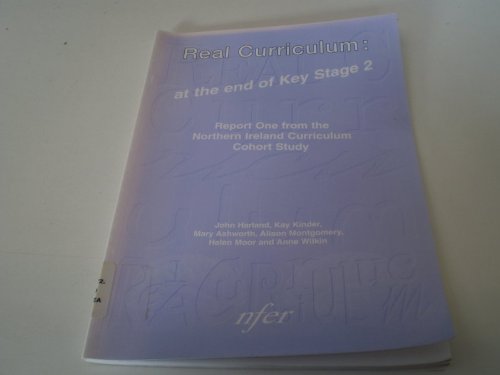 Real Curriculum at the End of Key Stage 2: al.], John Harland ... [et ...