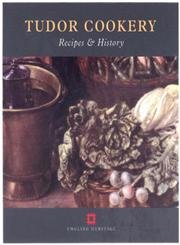 Tudor Cookery: Recipes and History (Cooking Through the Ages): Amazon ...