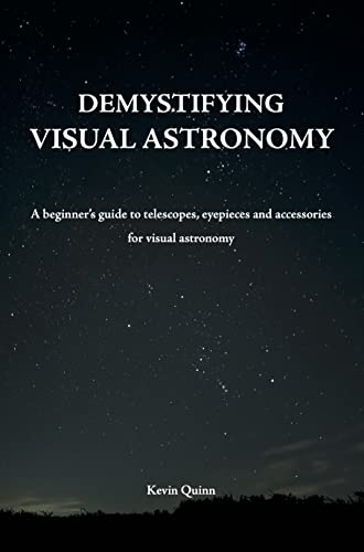 Demystifying visual astronomy: A beginner's guide to telescopes ...