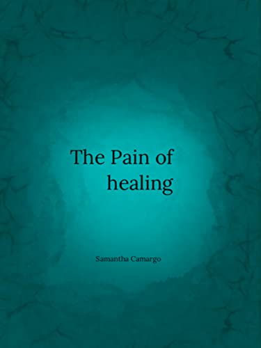 Amazon.com: The Pain of Healing eBook : Camargo, Samantha: Kindle Store