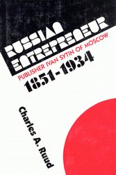 Russian Entrepreneur: Publisher Ivan Sytin of Moscow, 1851-1934: Ruud ...