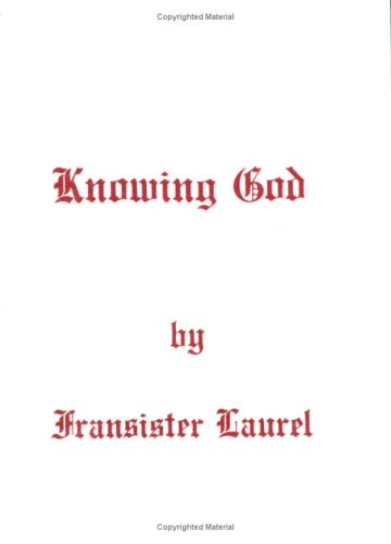 Knowing God: Laurel Elizabeth Keyes: 9780979086182: Amazon.com: Books