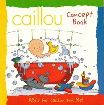 Caillou Concept Book, Abcs for Caillou and Me! (caillou concept books ...
