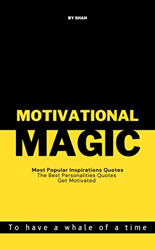Motivational Magic: A Collection of Inspirational, Wisdom and Positive ...