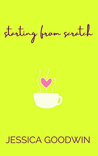 Starting from Scratch: Goodwin, Jessica: 9781093271010: Amazon.com: Books