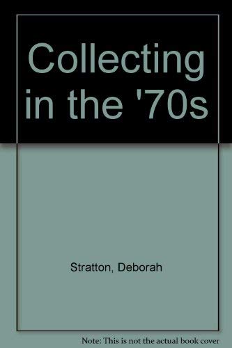 Collecting in the '70s: Stratton, Deborah: 9780901684387: Amazon.com: Books