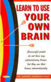 Learn To Use Your Own Brain: Dr. Noorul Hussain Khazi: 9788184680188 ...