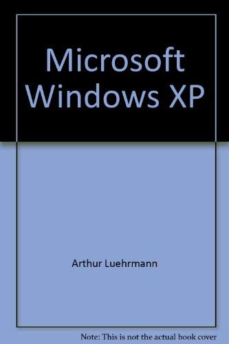 Microsoft Windows XP: Step by step : a hands-on guide: Arthur Luehrmann ...