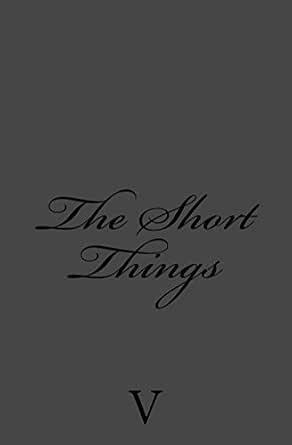 Amazon.com: The Short Things eBook : V: Kindle Store