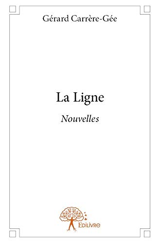 La ligne - nouvelles : Carrère-gée, Gérard: Amazon.es: Libros