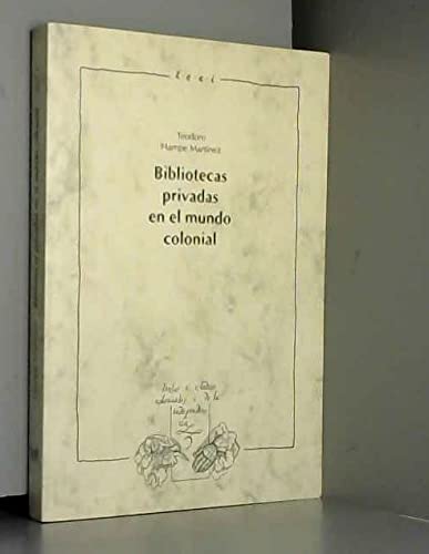 Bibliotecas privadas en el mundo colonial: la difusión de libros e ...