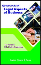 Question Bank Legal Aspects of Business : Dr. Ambuli T.V., Pradeepa S.P ...