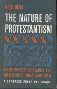 The Nature of Protestantism: Heim, Karl: Amazon.com: Books