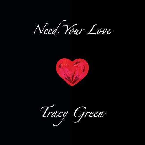 Need Your Love [Explicit] by Tracy Green on Amazon Music - Amazon.com