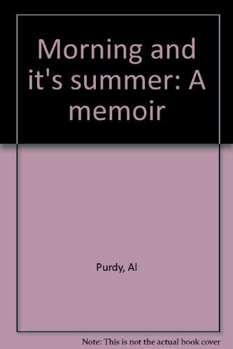 Morning and it's summer: A memoir: Purdy, Al: 9780864950222: Amazon.com ...