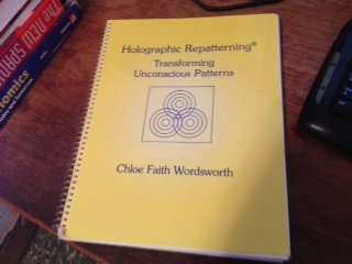 Holographic Repatterning: Transforming Unconscious Patterns: Chole Faith Wordsworth: Amazon.com ...