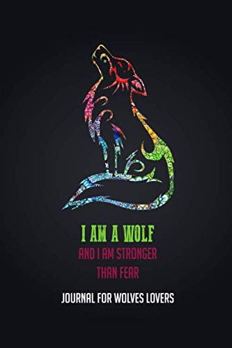 Amazon.com: Wolf Notebook: i am a wolf and i am stronger than fear ...