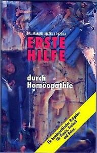 Erste Hilfe durch Homöopathie: Ein homöopathischer Ratgeber für Praxis ...