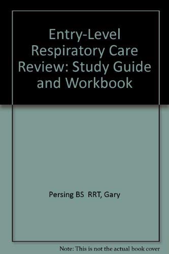 Entry-Level Respiratory Care Review: Study Guide and Workbook ...