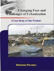 changing_face_and_challenges_of_urbanization-a_case_study_of_uttar_pradesh : shahnaz-parveen ...