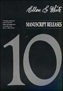 Ellen G. White Manuscript Releases, Vol. 10 (Nos. 771-850, 1980-1981 ...