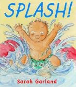 Splash!: Garland, Sarah: 9781845073459: Amazon.com: Books