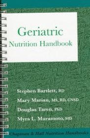 Geriatric Nutrition Handbook Vol 5: et al Stephen Bartlett ...