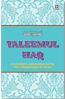 Taleemul Haq, an Authentic Compilation on the Five Fundamentals of Islam: S. Ahmed ...