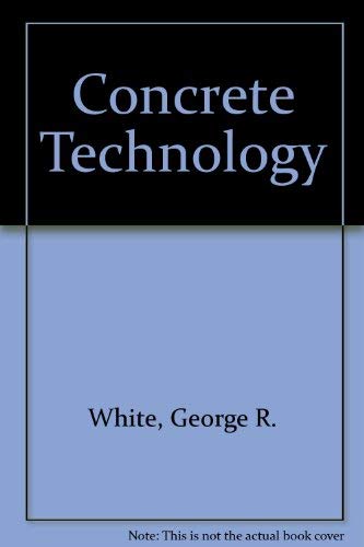Concrete Technology: George Ransom White: 9780827310957: Amazon.com: Books