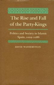 The Rise and Fall of the Party-Kings: Politics and Society in Islamic ...
