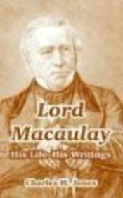 Lord Macaulay: His Life-his Writings: Jones, Charles H.: 9781410212047 ...