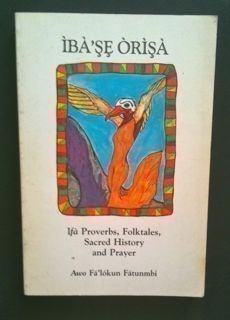 Ibase Orisa: Ifa Proverbs, Folktales, Sacred History & Prayer: Fatunmbi ...