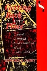 Getting Back Into Place: Toward a Renewed Understanding of the Place ...