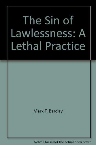 The Sin of Lawlessness: A Lethal Practice : mark-t-barclay: Amazon.es: Libros