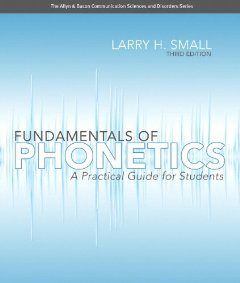 Fundamentals of Phonetics: A Practical Guide for Students (3rd Edition) (Allyn & Bacon ...