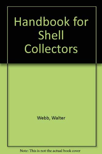 Handbook for Shell Collectors: Webb, Walter: 9780910872119: Amazon.com ...