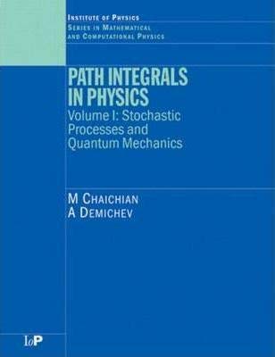 Buy Path Integrals in Physics: Volume I Stochastic Processes and ...