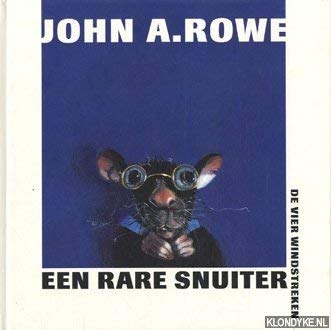 Een rare snuiter (Een Vier Windstreken prentenboek) : Rowe, John A ...