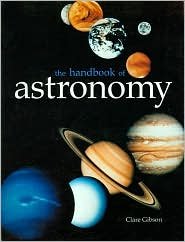 The Handbook of Astronomy: Guide to the Night Sky: Clare Gibson ...