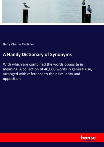 A Handy Dictionary of Synonyms: With which are combined the words ...