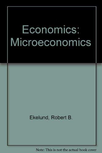 Microeconomics: Ekelund, Robert B., Tollison, Robert D.: 9780673397690 ...