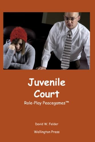 Juvenile Court: Role-Play Peacegame: Felder, Dr. David: 9781575010373 ...