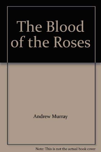 The Blood of the Roses: Andrew Murray: 9780800781675: Amazon.com: Books