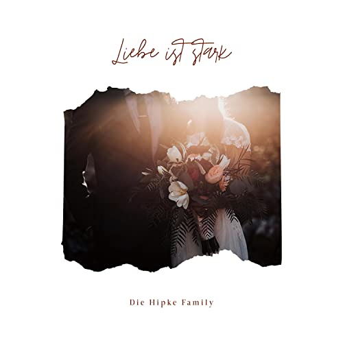 Liebe ist stark von Die Hipke Family bei Amazon Music - Amazon.de
