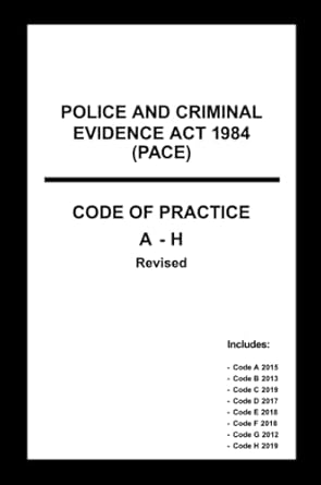 Police and Criminal Evidence Act 1984 (PACE) Codes of Practice A-H ...