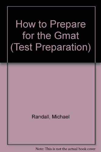 How to Prepare for the Gmat (Test Preparation): Randall, Michael ...