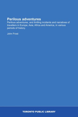 Perilous adventures: Perilous adventures, and thrilling incidents and ...