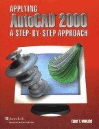 Applying AutoCAD 2000 A Step-by-Step Approach to AutoCAD Release 14 for ...