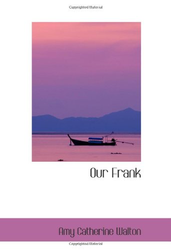 Amazon.com: Our Frank: And other stories: 9780554097527: Walton, Amy ...