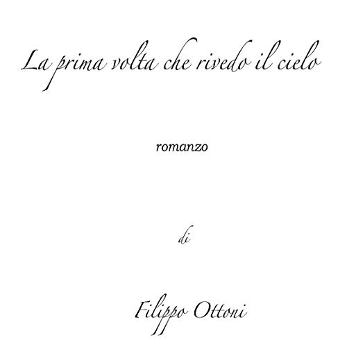 La prima volta che rivedo il cielo (Audio Download): Filippo Ottoni ...